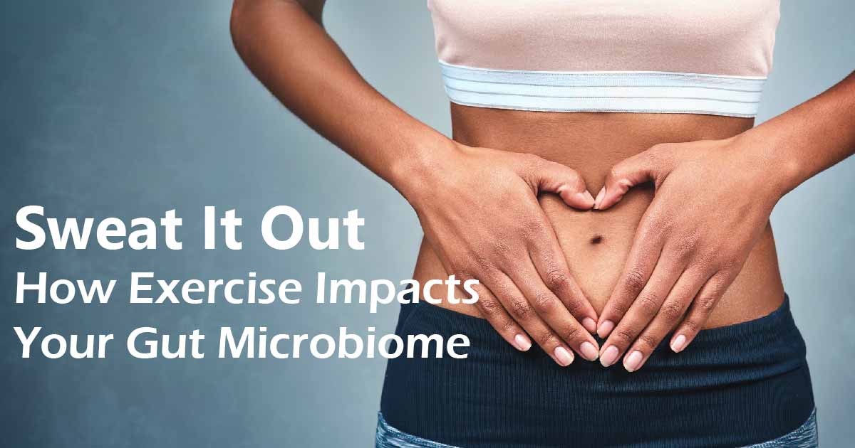 Sweat It Out: How Exercise Impacts Your Gut Microbiome – Advanced Food ...
