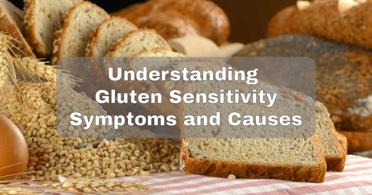 Understanding Gluten Sensitivity: Symptoms and Causes – Advanced Food ...